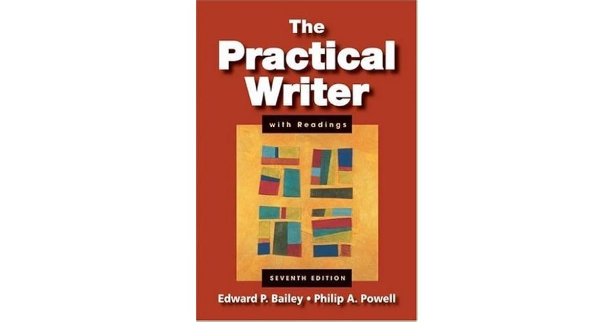 The Practical Writer with Readings by Edward P. Bailey