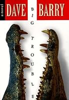 Big Trouble by Dave Barry