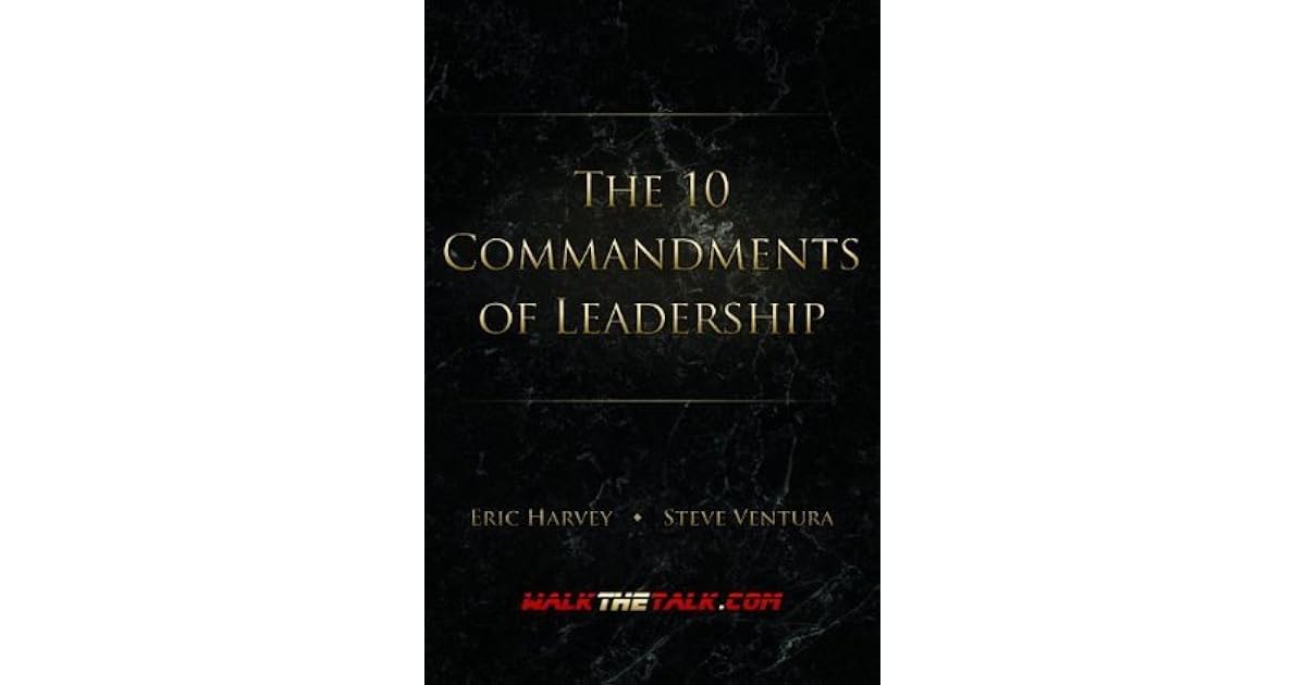 The 10 Commandments of Leadership by Eric Harvey