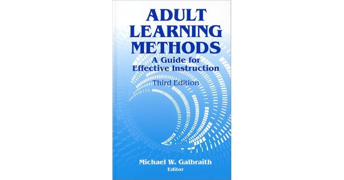 Adult Learning Methods: A Guide for Effective Instruction by Michael W ...