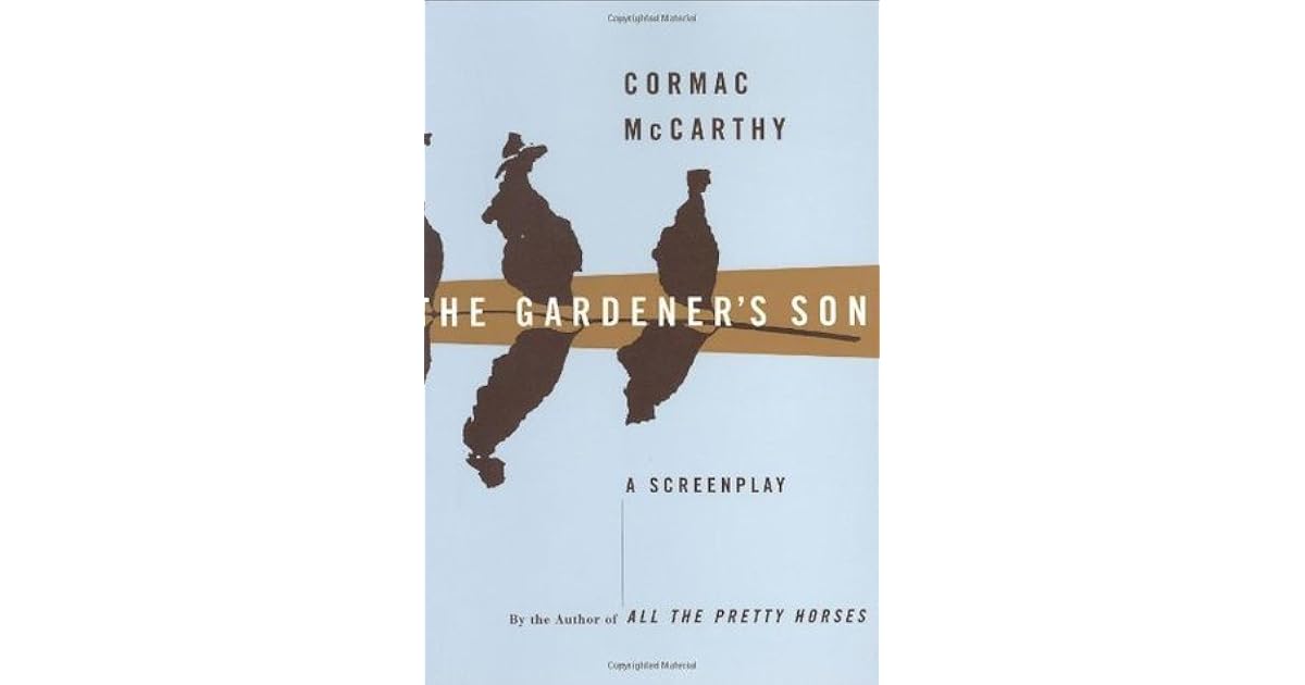 The Gardener's Son: a screenplay by Cormac McCarthy