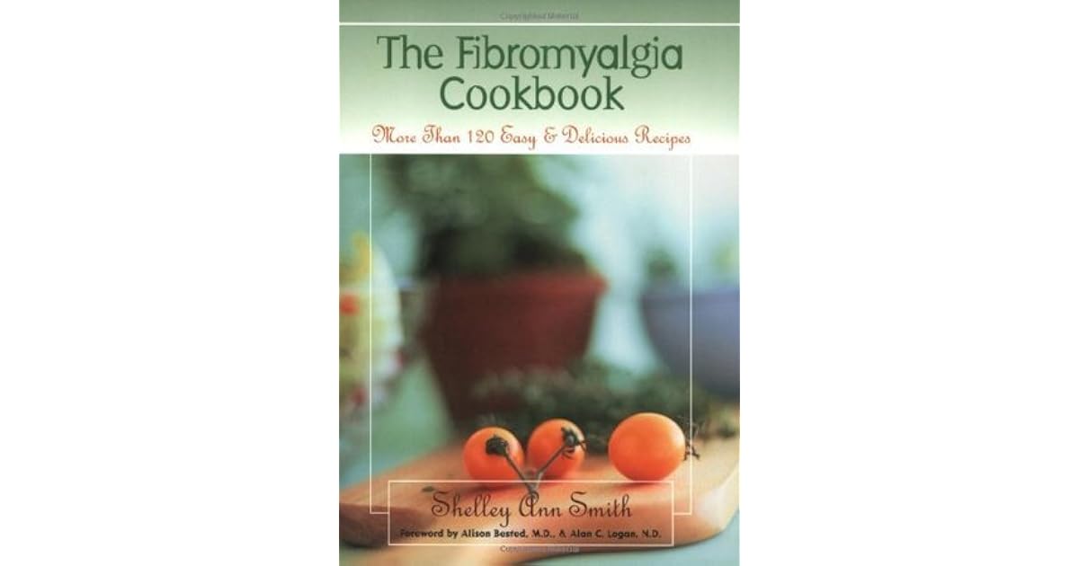 The Fibromyalgia Cookbook: More Than 120 Easy and Delicious Recipes by ...