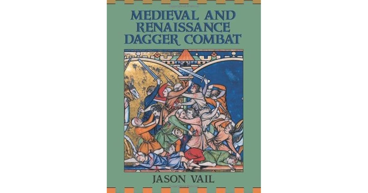 Medieval and Renaissance Dagger Combat by Jason Vail