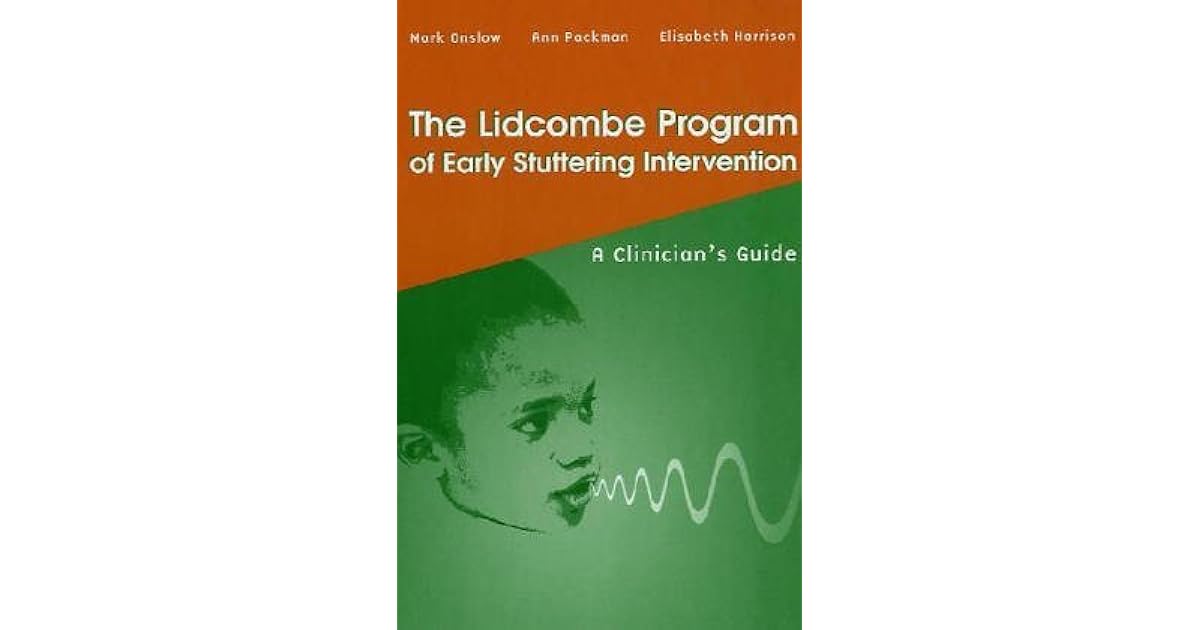 The Lidcombe Program of Early Stuttering Intervention: A Clinician's Guide by Mark Onslow