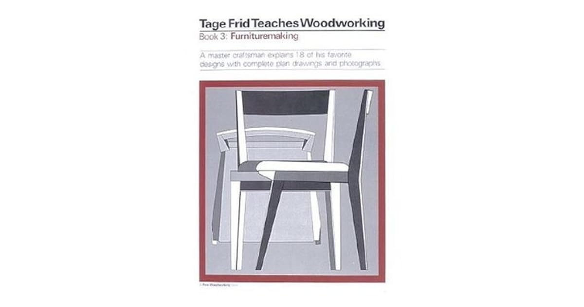 Tage Frid Teaches Woodworking Book 3: Furnituremaking: A Master ...