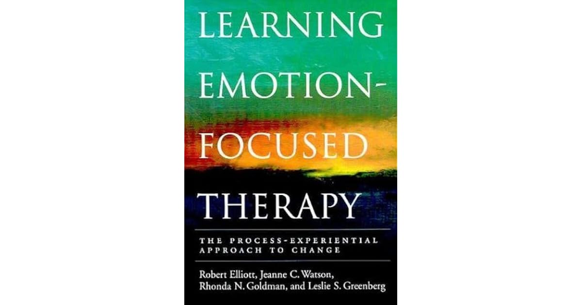 Learning Emotion-Focused Therapy: The Process-Experiential Approach to ...
