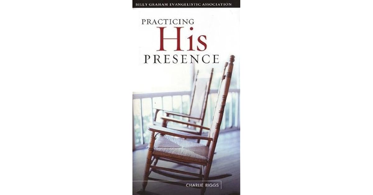 Practicing His Presence by Charlie Riggs