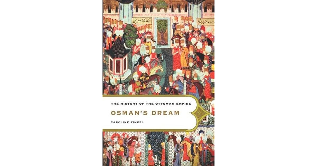 Osman's Dream: The History of the Ottoman Empire by Caroline Finkel