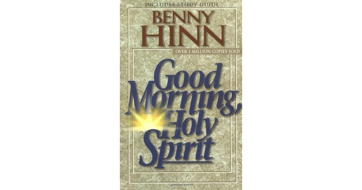 Good Morning, Holy Spirit by Benny Hinn