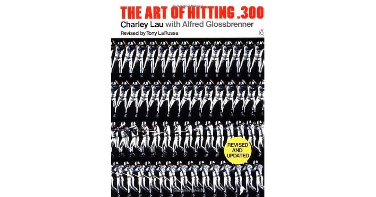 The Art of Hitting .300 by Charley Lau