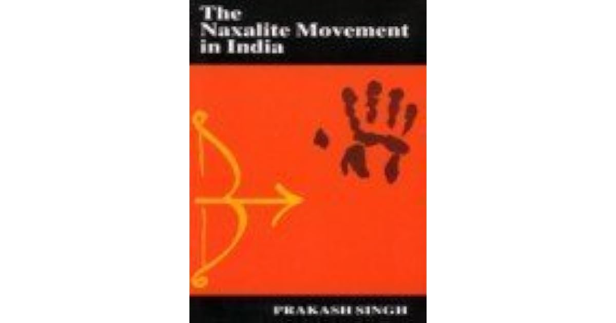 The Naxalite Movement in India by Prakash Singh