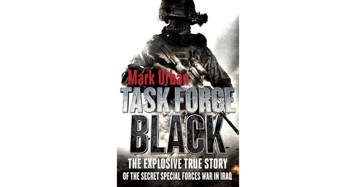 Task Force Black: The Explosive True Story of the Secret Special Forces ...