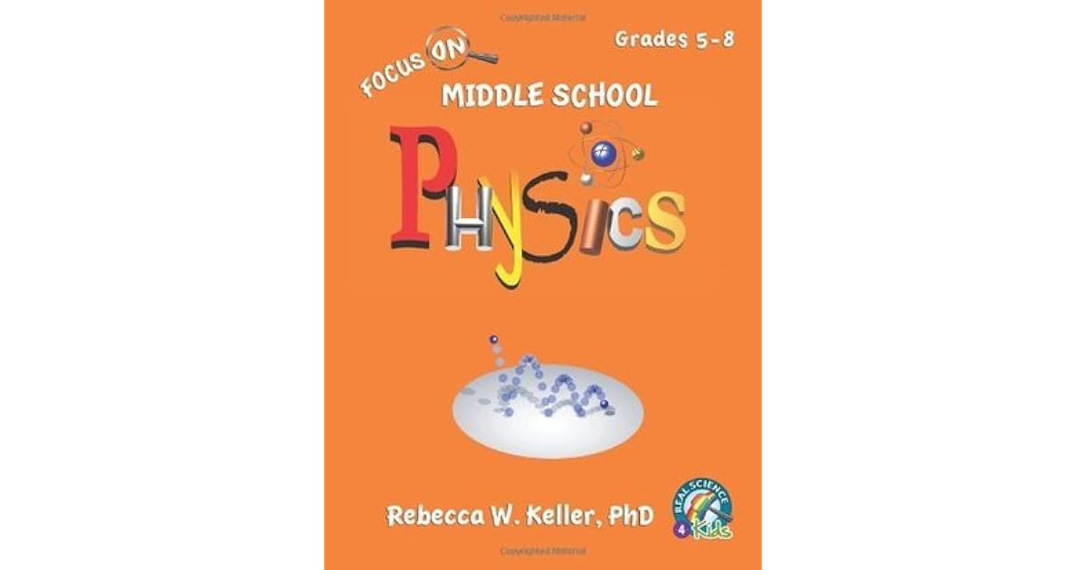Focus on Middle School Physics Student Textbook by Rebecca W. Keller