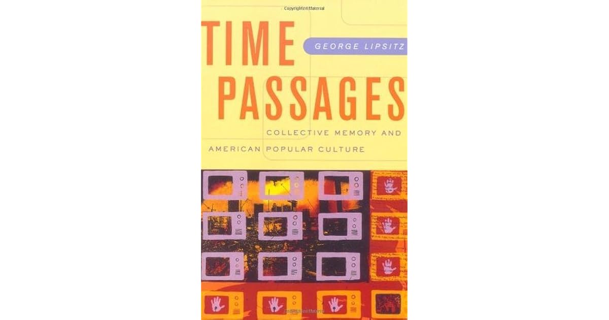 Time Passages: Collective Memory and American Popular Culture by George ...