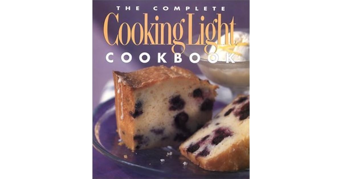 The Complete Cooking Light Cookbook by Cooking Light Magazine
