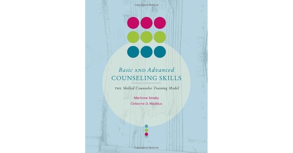 Basic and Advanced Counseling Skills: Skilled Counselor Training Model ...