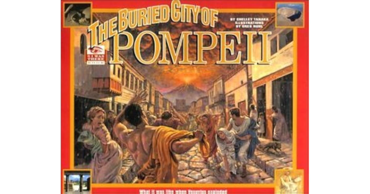 The Buried City of Pompeii by Shelley Tanaka