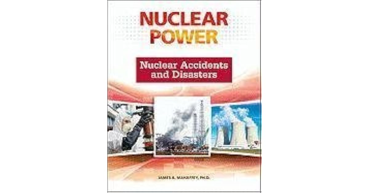 Nuclear Accidents and Disasters by James Mahaffey