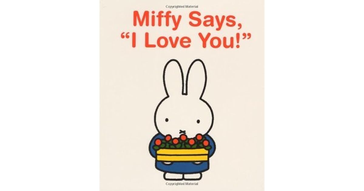 Miffy Says, "I Love You!" by Dick Bruna