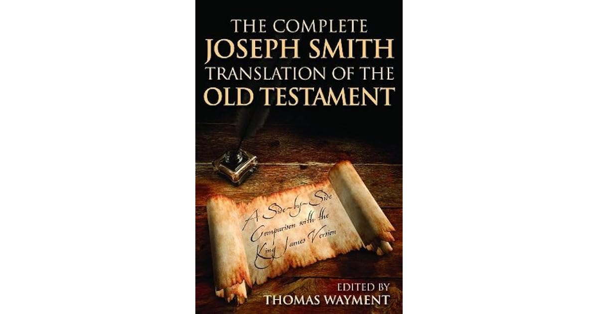 The Complete Joseph Smith Translation of the Old Testament: A Side-By ...