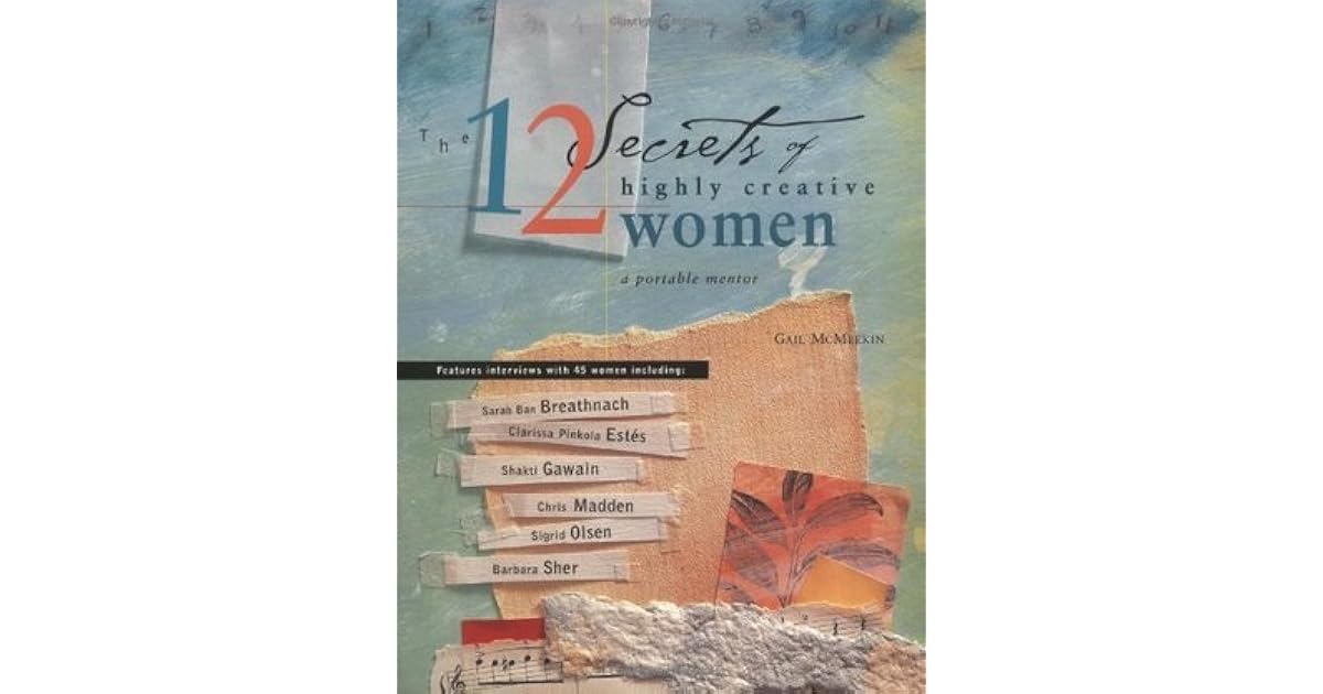 The 12 Secrets of Highly Creative Women by Gail McMeekin
