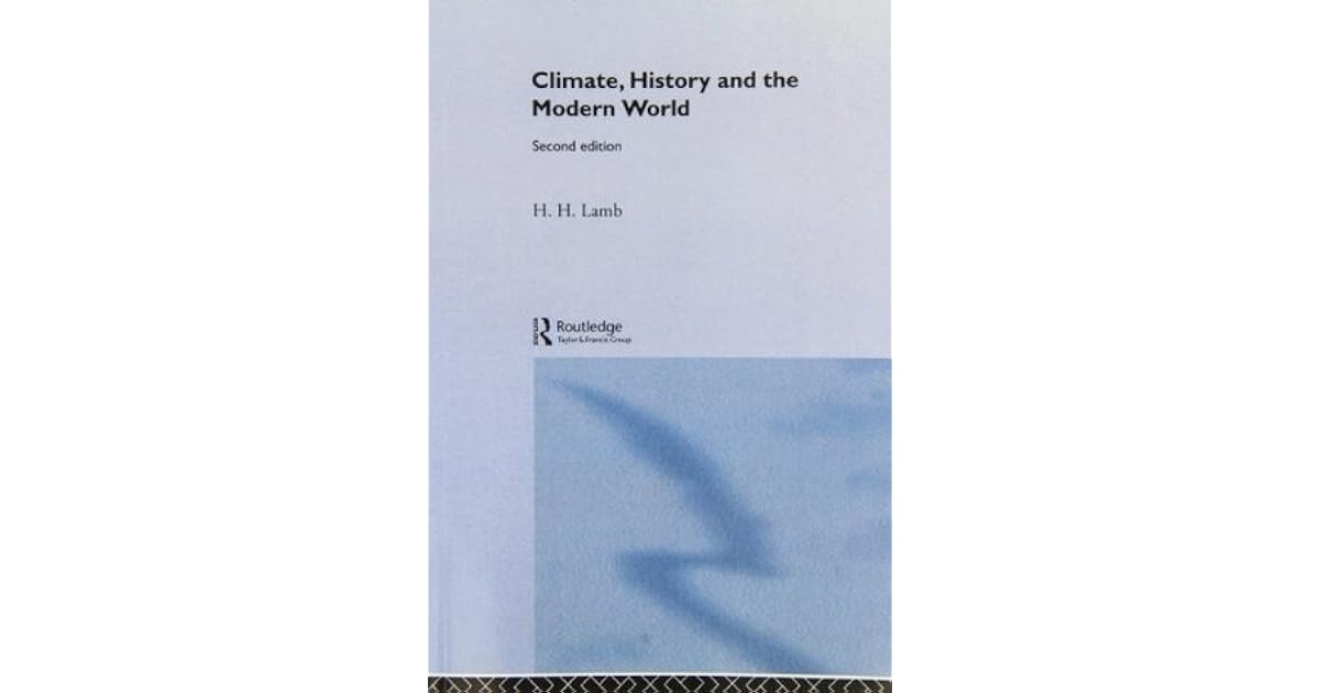 Climate, History and the Modern World by Hubert H. Lamb