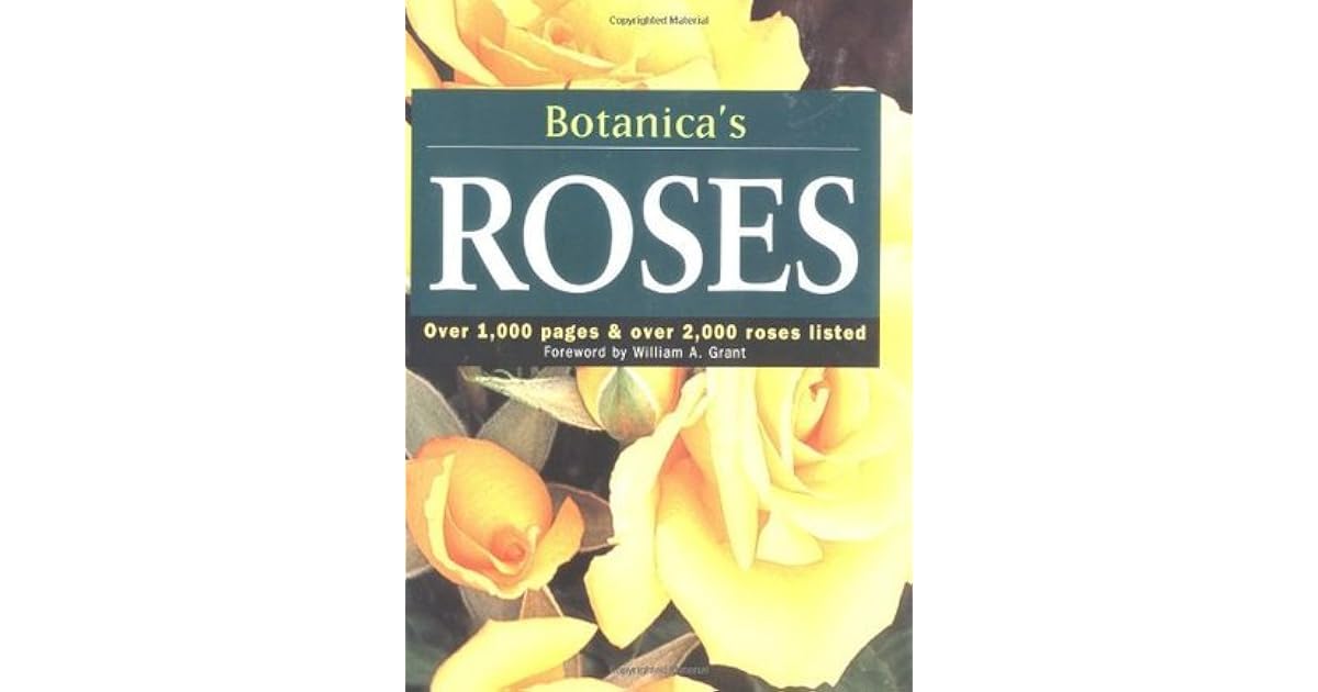 Botanica's Roses: Over 1,000 Pages & Over 2,000 Roses Listed by W.A. Grant