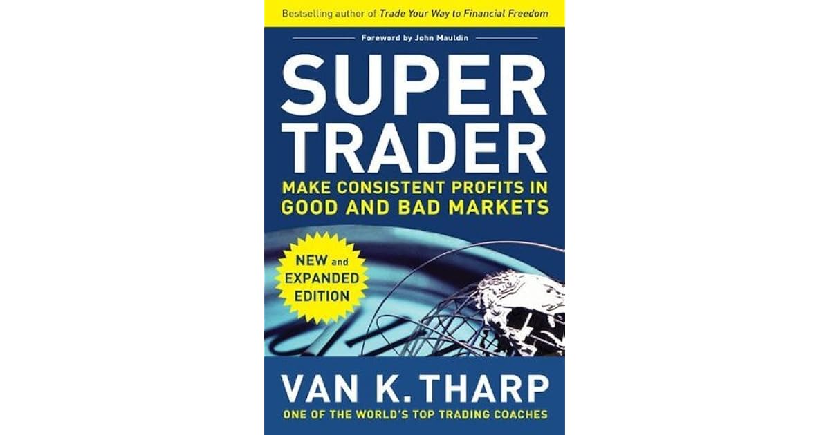 Super Trader, Expanded Edition: Make Consistent Profits in Good and Bad ...