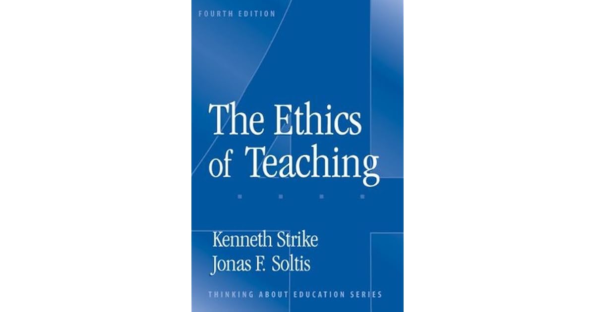 The Ethics of Teaching by Kenneth A. Strike