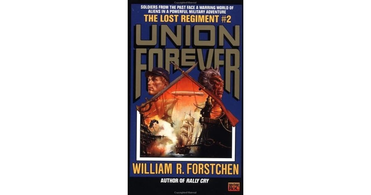 The Union Forever (Lost Regiment #2) by William R. Forstchen