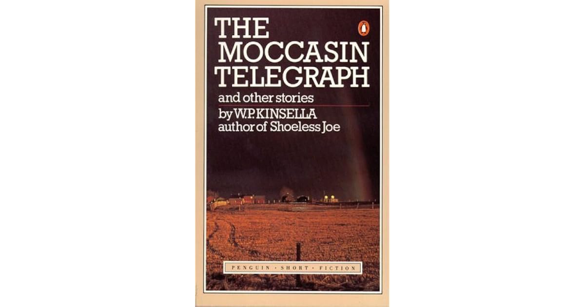 The Moccasin Telegraph and Other Stories by W.P. Kinsella