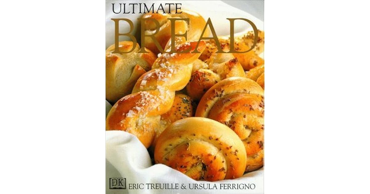 Ultimate Bread by Eric Treuille