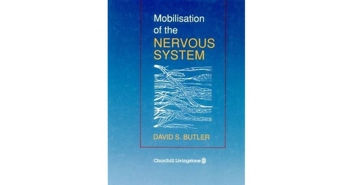 Mobilisation of the Nervous System by David S. Butler