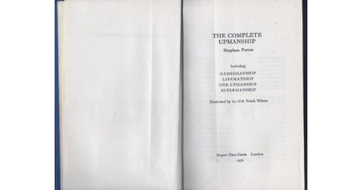 The Complete Upmanship: Including, Gamesmanship, Lifemanship, One ...