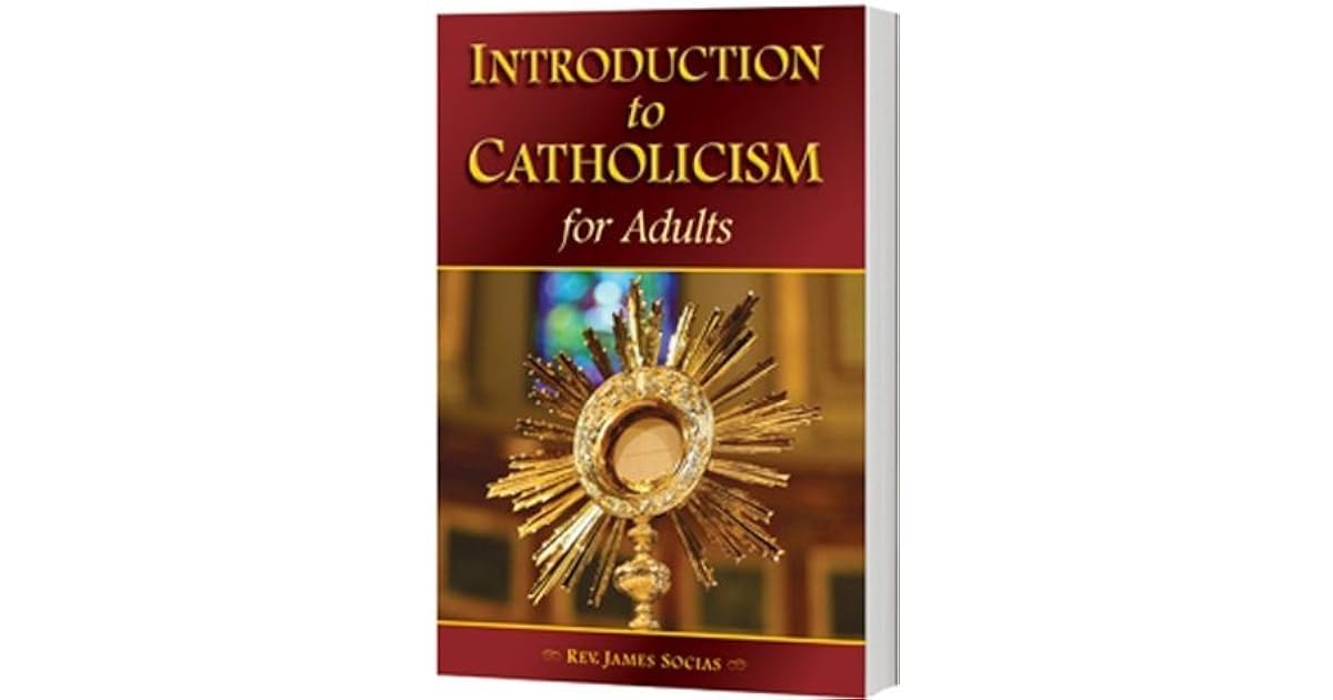 Introduction to Catholicism for Adults by James Socías