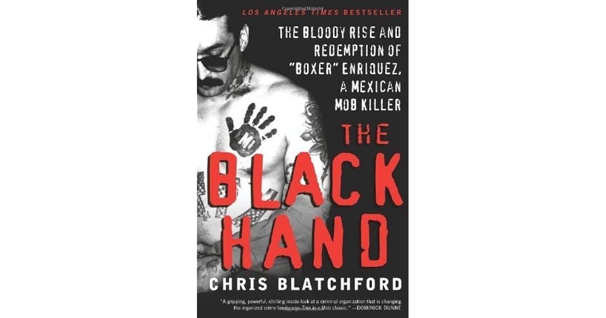 The Black Hand: The Bloody Rise and Redemption of "Boxer" Enriquez, a ...