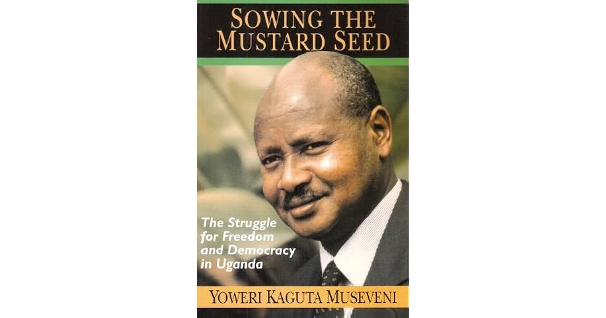Sowing the Mustard Seed by Yoweri Kaguta Museveni