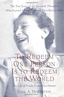 To Redeem One Person is to Redeem the World: The Life of Freida Fromm ...