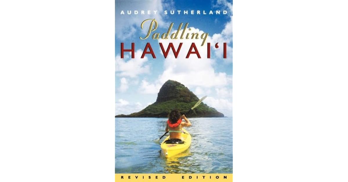 Paddling Hawaii, Rev. Ed. by Audrey Sutherland