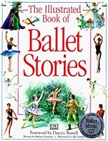 The Illustrated Book of Ballet Stories by Barbara Newman
