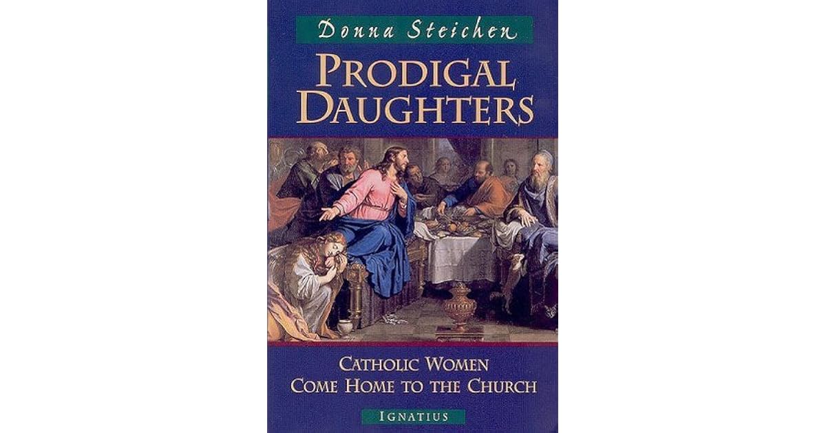 Prodigal Daughters: Catholic Women Come Home to the Church by Donna ...