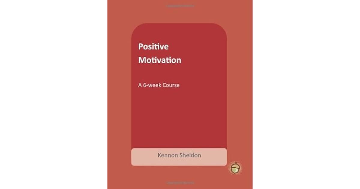 Positive Motivation by Kennon M. Sheldon