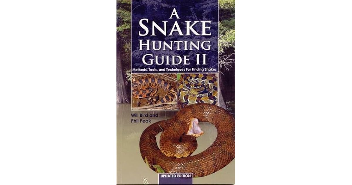 Snake Hunting Guide II; Methods, Tools, and Techniques for Finding ...
