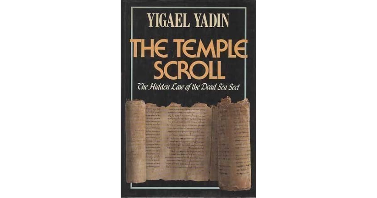 The Temple Scroll: The Hidden Law of the Dead Sea Sect by Yigael Yadin
