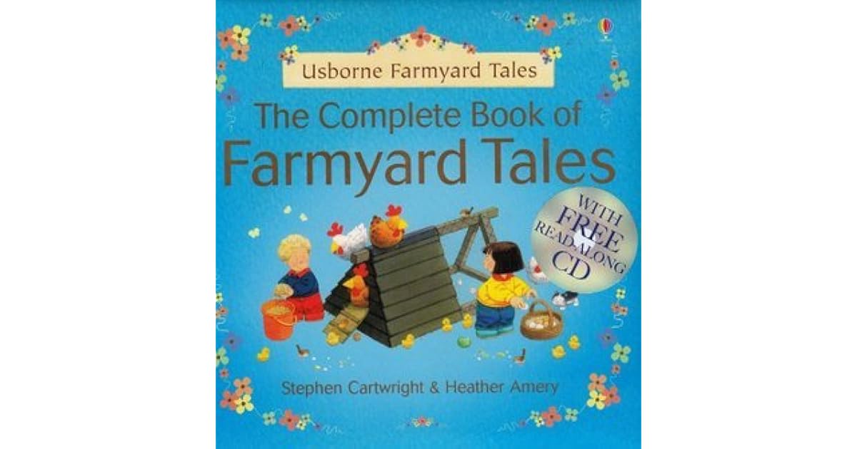 The Complete Book of Farmyard Tales by Heather Amery