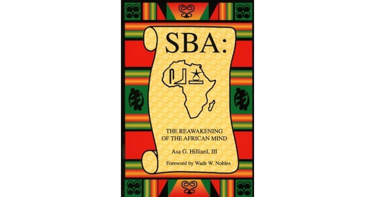SBA: The Reawakening of the African Mind by Asa G. Hilliard III