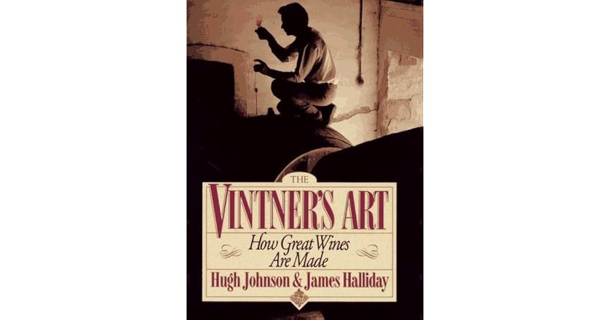 Vintner's Art: How Great Wines Are Made by Hugh Johnson