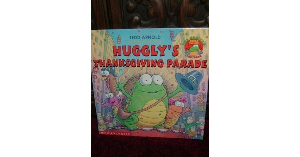 Huggly's Thanksgiving Parade (Huggly, #11) by Tedd Arnold