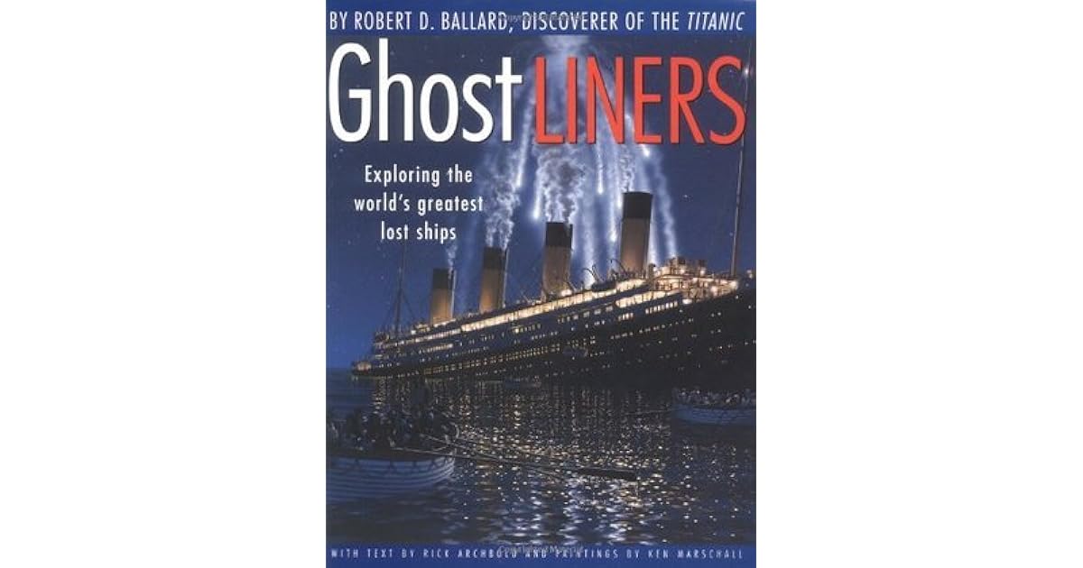 Ghost Liners: Exploring the World's Greatest Lost Ships by Robert D ...