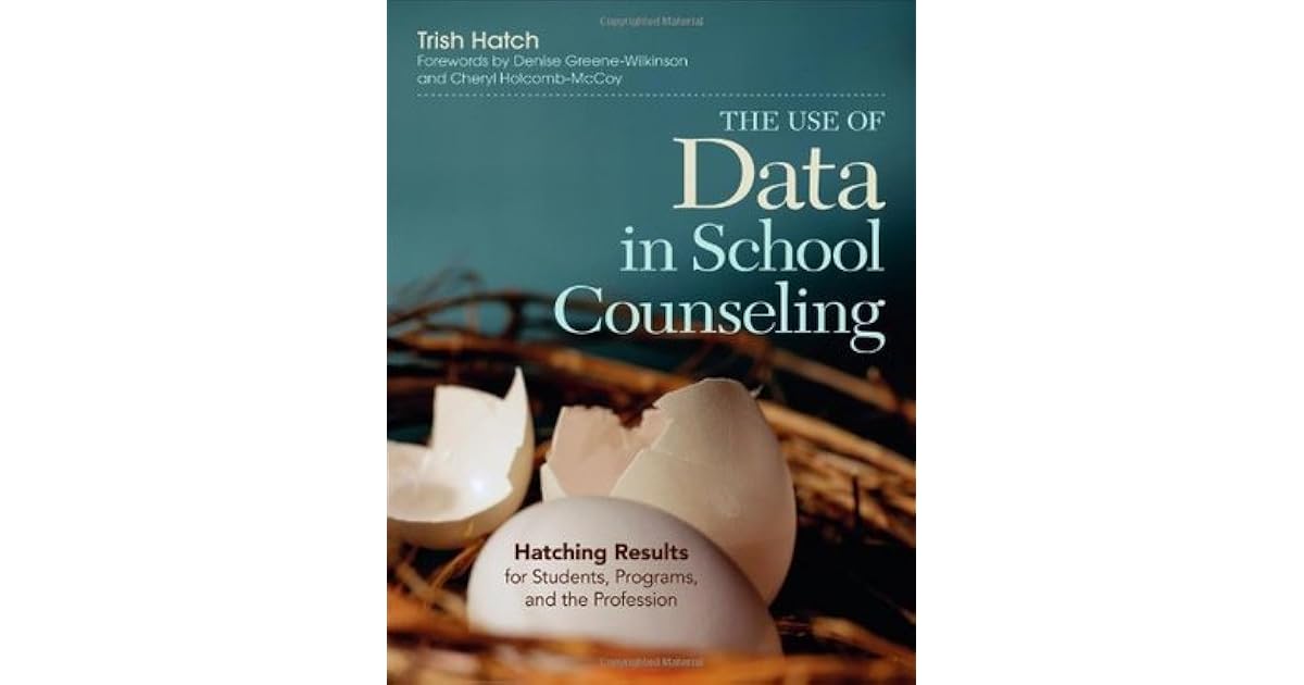 The Use of Data in School Counseling: Hatching Results for Students ...
